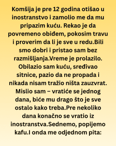 Godinama sam mu kosio travu i pazio kuću, a onda me pogledao i optužio ...